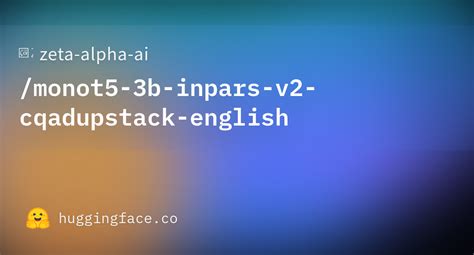 Zeta Alpha Ai Monot5 3b Inpars V2 Cqadupstack English Hugging Face