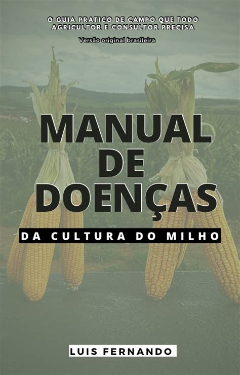 Manual De Doenças Da Cultura Do Milho Luis Fernando Hotmart