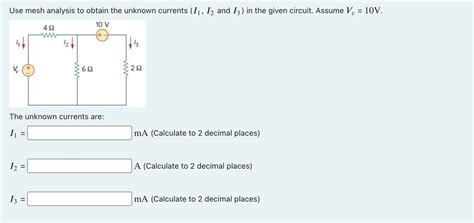 Solved Use Mesh Analysis To Obtain The Unknown Currents