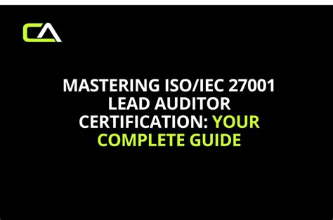 Mastering Iso Iec 27001 Lead Auditor Certification Your Complete Guide Cyberagilityacademy