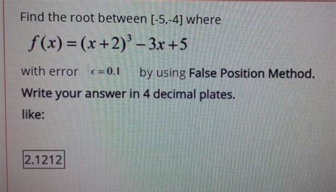 solved find the root between [ 5 4] where f x x 2 3x