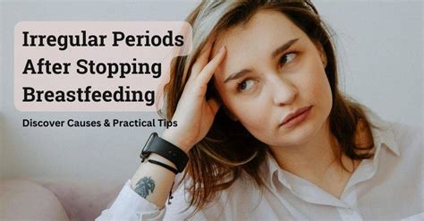 Irregular Periods After Stopping Breastfeeding Discover Causes