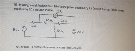 solved q3 by using nodal analysis calculate a the power