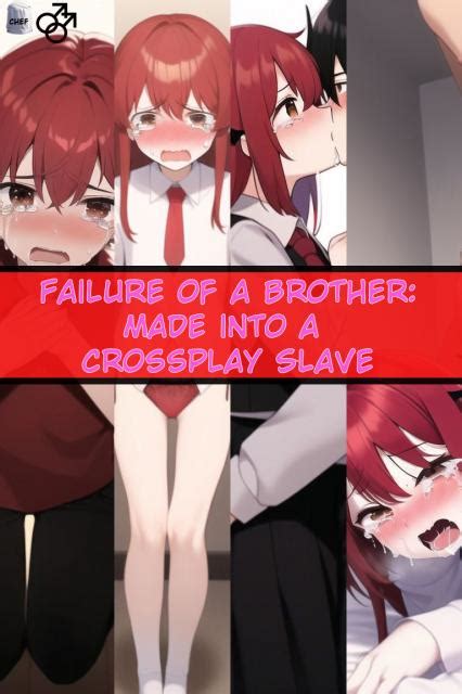 Novelchef Failure Of A Brother Made Into A Crossplay Slave Ai