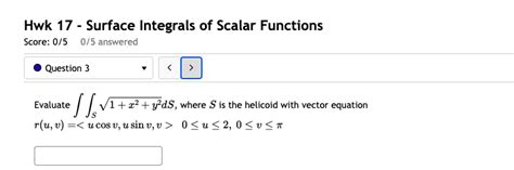 Solved Hwk Surface Integrals Of Scalar Functions Score Chegg Com