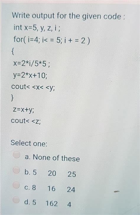 solved write output for the given code int x 5 y z i