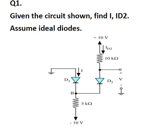 Solved Q1given The Circuit Shown Find I Id2assume Ideal