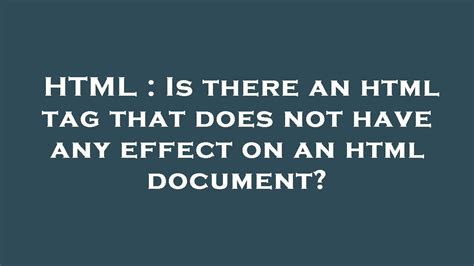 Html Is There An Html Tag That Does Not Have Any Effect On An Html Document Youtube