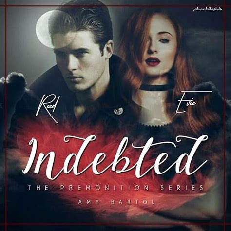 Indebted The Premonition 3 By Amy A Bartol Goodreads