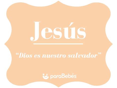 Significado Del Nombre JesÚs Origen Personalidad Santoral Y Popularidad