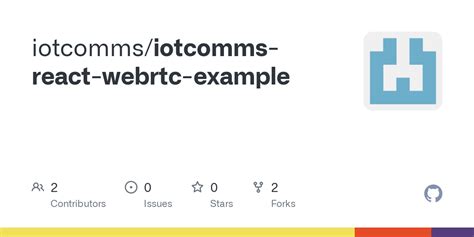 GitHub Iotcomms Iotcomms React Webrtc Example