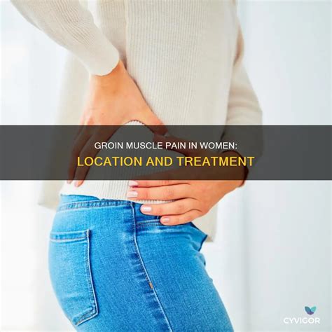 Groin Muscle Pain In Women Location And Treatment Cyvigor
