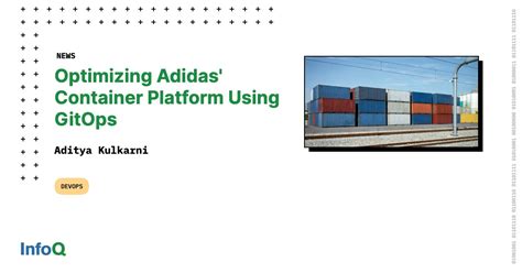 Optimizing Adidas Container Platform Using Gitops Infoq