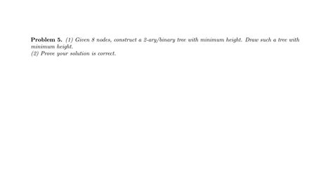 solved problem 5 1 ﻿given 8 ﻿nodes construct a