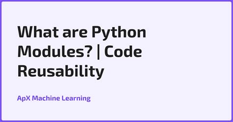 What Are Python Modules Code Reusability