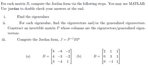 Solved For Each Matrix B Compute The Jordan Form Via The