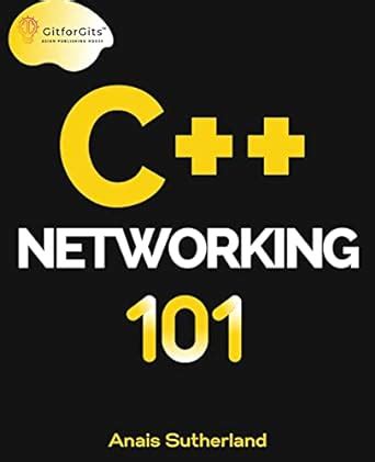 Buy C Networking Unlocking Sockets Protocols VPNs And Asynchronous I O With Sample