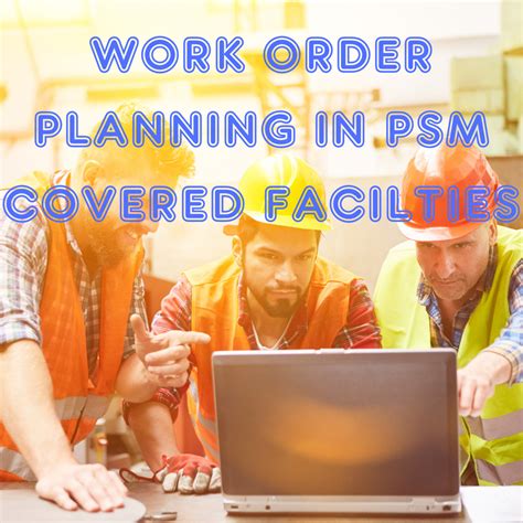 What Makes A Great Work Order Planning Process In A Psm Covered Facility Energy Risk