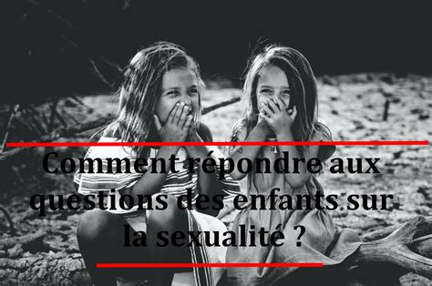 Comment Répondre Aux Questions Des Enfants Sur La Sexualité