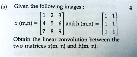 Solved A Given The Following Images X M N And H M