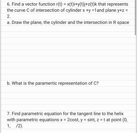 Solved 6 Find A Vector Function R T X T I Y T J Z T K That