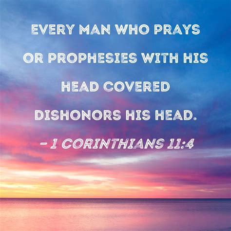 1 Corinthians 11 4 Every Man Who Prays Or Prophesies With His Head