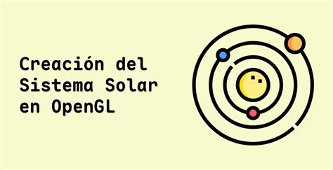 Proyecto Crear Una Simulación Del Sistema Solar Con Opengl Labex