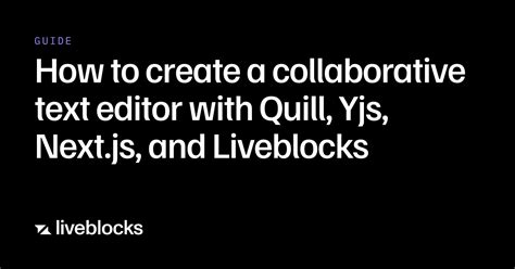 How To Create A Collaborative Text Editor With Quill Yjs Nextjs And