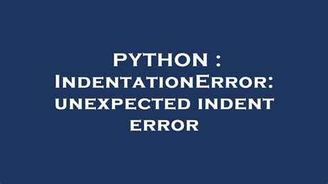 Python Indentationerror Unexpected Indent Error Youtube