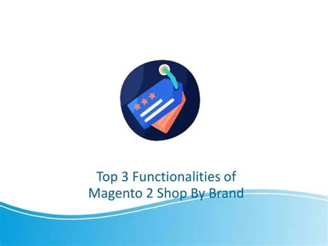 PPT Top Functionalities Of Magento Shop By Brand PowerPoint Presentation ID