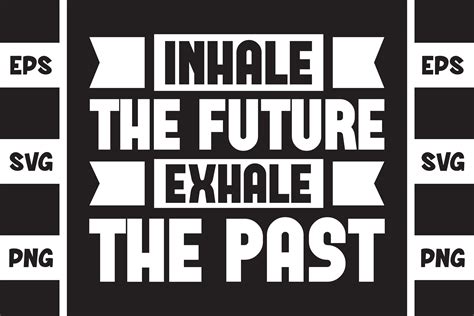 Inhale The Future Exhale The Past Graphic By Illustrately · Creative