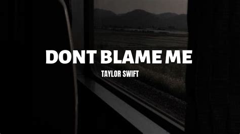 Dont Blame Me Lyrics By Taylor Swift Youtube
