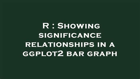 R Showing Significance Relationships In A Ggplot Bar Graph YouTube