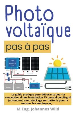 Photovolta Que Pas Pas Le Guide Pratique Pour D Butants Pour La