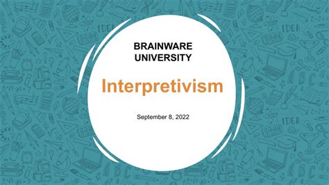 Interpretivism A Presentation On Social Science Philosophy