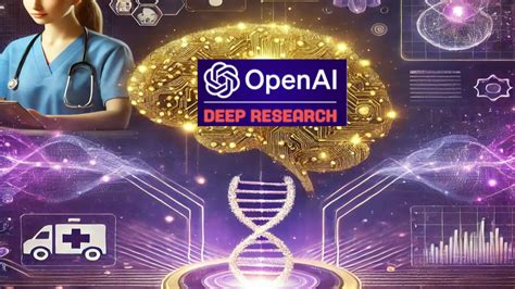 Demystifying Openais Deep Research For Healthcare Professionals A New Era Of Ai Agent Powered