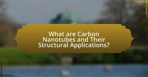 Structural Applications Of Carbon Nanotubes A Review