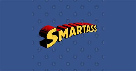 Smart Ass Smart Ass T Shirt Teepublic