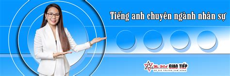 Tiếng Anh Chuyên Ngành Nhân Sự Ms Hoa Giao Tiếp