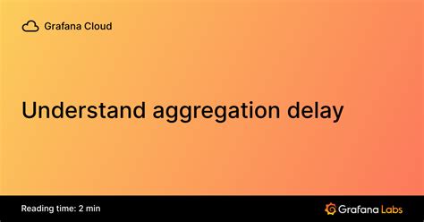 Understand Aggregation Delay Grafana Cloud Documentation