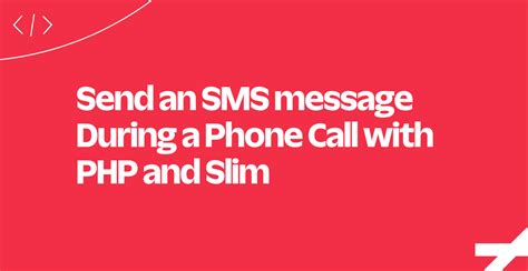Send An Sms Message During A Phone Call With Php And Slim Twilio