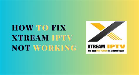 How To Fix Xtream Iptv Not Working Issue