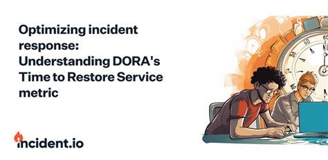 Optimizing Incident Response Understanding Doras Time To Restore Service Metric