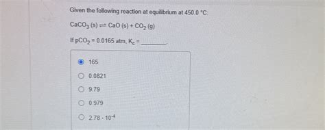 Solved Given the following reaction at equilibrium at | Chegg.com
