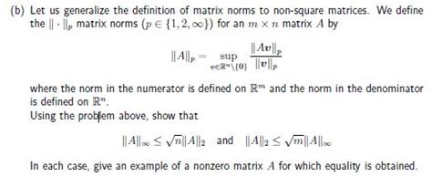 Solved B Let Us Generalize The Definition Of Matrix Norms Chegg