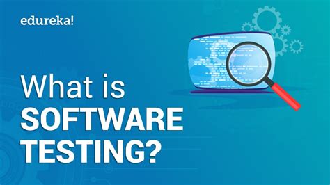what is software testing software testing tutorial for beginners edureka youtube