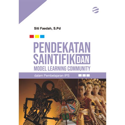 Pendekatan Saintifik Dan Model Learning Community Dalam Pembelajaran