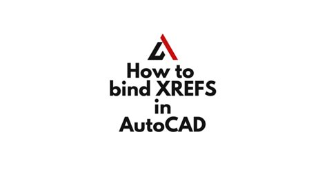 How To Bind Xrefs In AutoCAD Autocad Everything