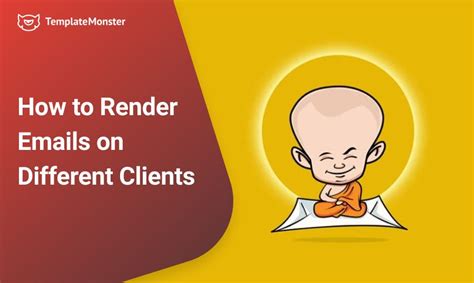 How To Render Your Emails Perfectly On Different Email Clients