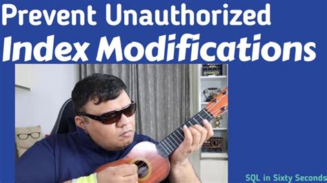 prevent unauthorized index modifications sql in sixty seconds 183